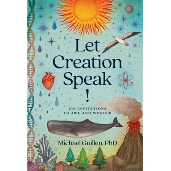 Michael Guillen Phd | Other | Let Creation Speak 0 Invitations To Awe ...